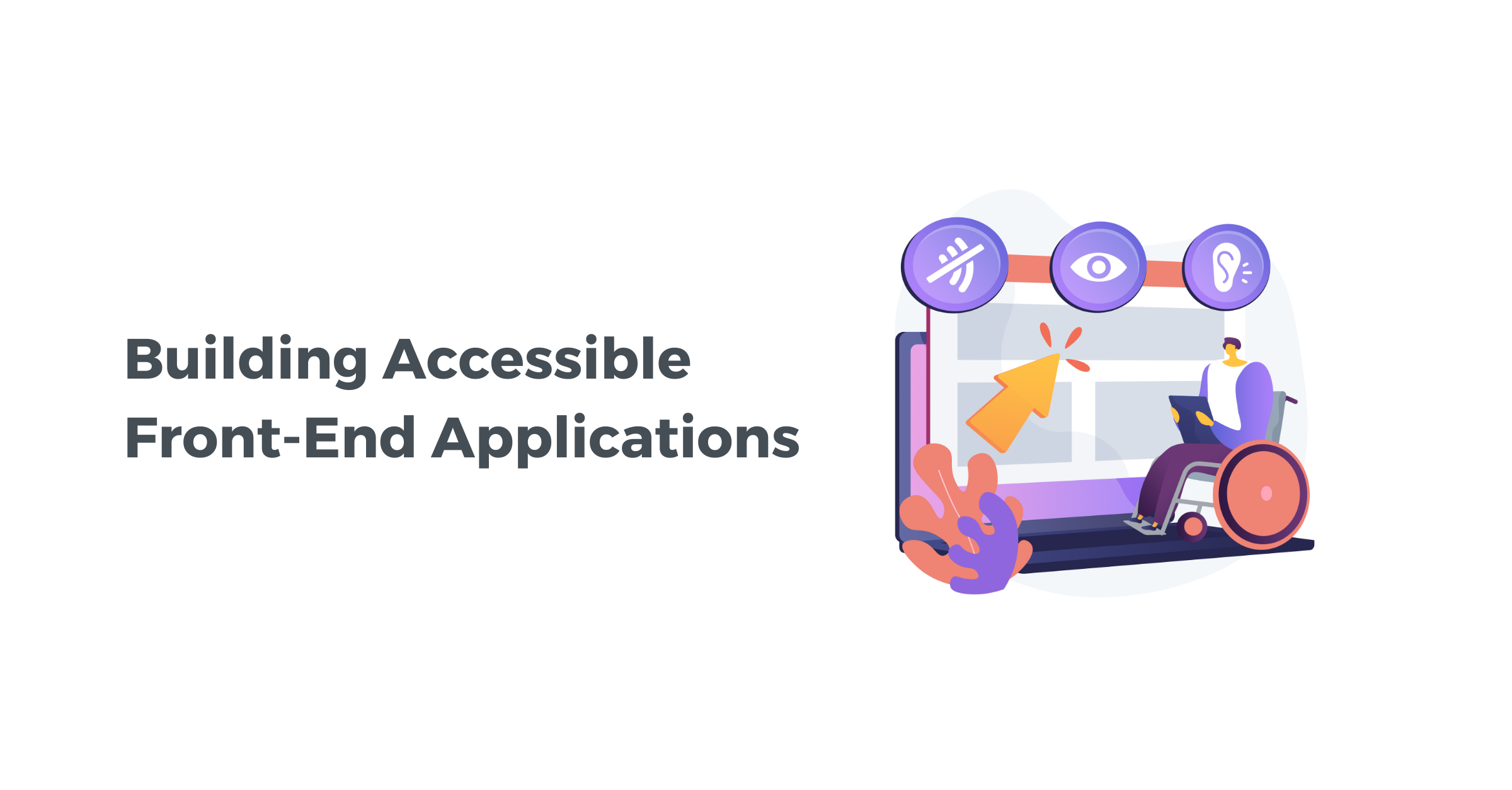 Building Accessible Front-End Applications | WorksHub